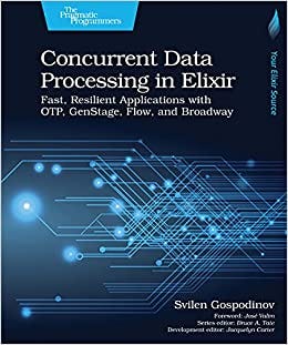 [DOWNLOAD]-Concurrent Data Processing in Elixir: Fast, Resilient Applications with OTP, GenStage ...