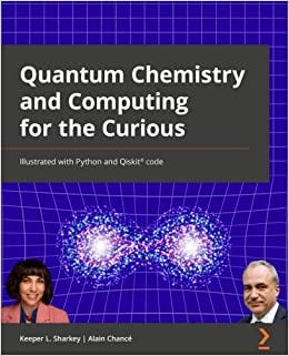 [EBOOK]-Quantum Chemistry and Computing for the Curious: Illustrated with Python and Qiskit ...