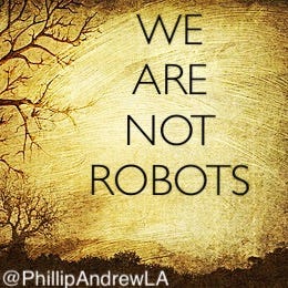 Learning that I am not a robot…. When I was a kid, I always looked up ...