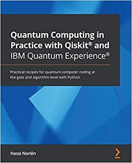 [PDF]-Quantum Computing in Practice with Qiskit® and IBM Quantum Experience®: Practical recipes ...