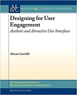 [PDF]-Designing for User Engagment: Aesthetic and Attractive User Interfaces (Synthesis Lectures ...