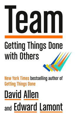 (Download) Team: Getting Things Done with Others By David Allen | by ...