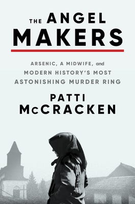 (Download) eBooks The Angel Makers: Arsenic, a Midwife, and Modern History’s Most Astonishing ...
