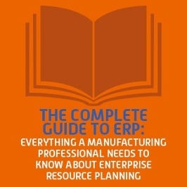 The Complete Guide to ERP. Everything a Manufacturing Professional ...