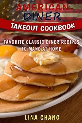 [PDF] Download American Diner: Favorite Classic Dinner Recipes to Make ...