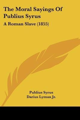 The Moral Sayings of Publius Syrus: A Roman Slave | by Si Quan Ong | Medium
