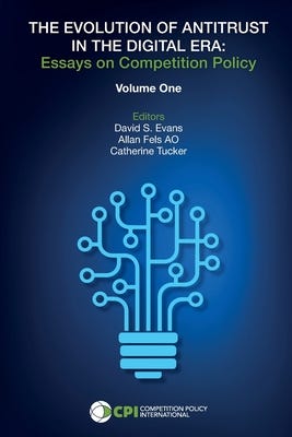 THE EVOLUTION OF ANTITRUST IN THE DIGITAL ERA: Essays on Competition Policy By David S. Evans ...