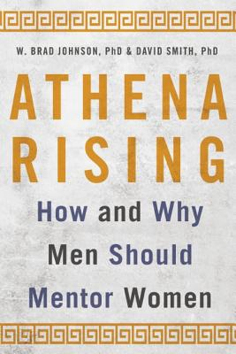 Athena Rising by W. Brad Johnson and David Smith | by Carol Mann Agency ...