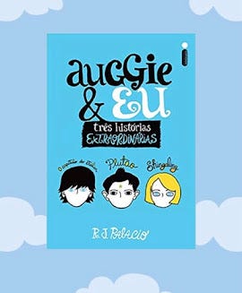 [Resenha] Auggie e eu, de R.J. Palacio | by luiza dayrell | Medium