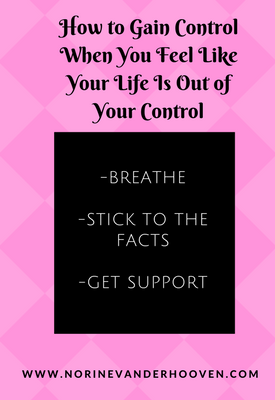How To Gain Control Of Your Life When You Feel Like Your Life Is Out of ...