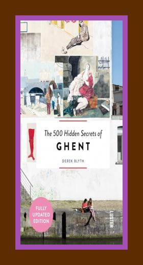(Derek Blyth) The 500 Hidden Secrets of Ghent — Updated and Revised PDF ...