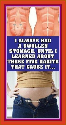 I ALWAYS HAD A SWOLLEN STOMACH, UNTIL I LEARNED ABOUT THESE FIVE HABITS ...