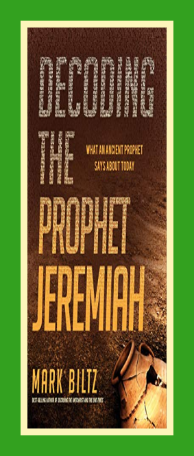 Mark Biltz: Decoding the Prophet Jeremiah: What an Ancient Prophet Says ...