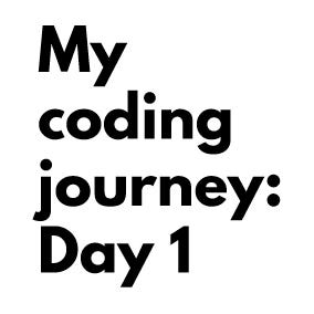 My coding journey: Day 1. So I have started coding today, on a… | by ...