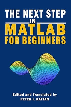 Matrices in MATLAB. Chapter 4: Matrices in MATLAB | by Nicola Kattan | Medium