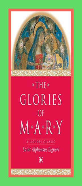 Saint Alphonsus Liguori | The Glories of Mary (A Liguori Classic) pdf | by Brandi Renner | Sep ...