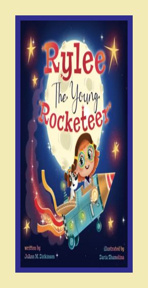 JoAnn M. Dickinson: Rylee The Young Rocketeer: A Kids Book About ...