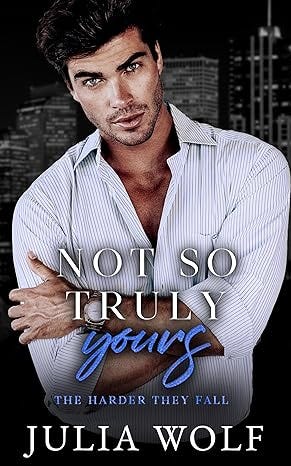 Download PDF Not So Truly Yours (The Harder They Fall, #4) By Julia Wolf | by Sean Flores | Medium