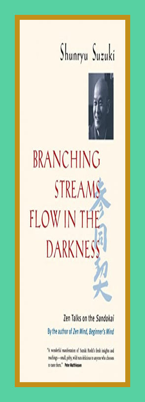 Shunryu Suzuki | Branching Streams Flow in the Darkness: Zen Talks on ...