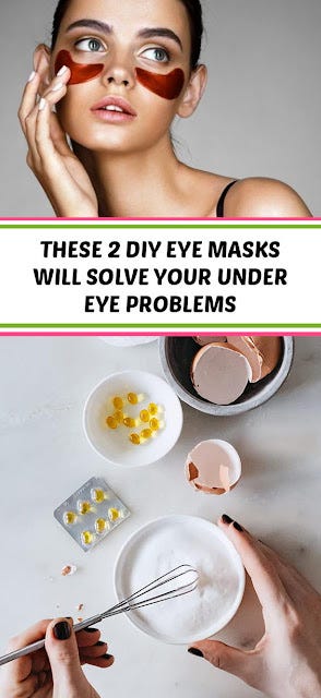 These 2 DIY Eye Masks Will Solve Your Under Eye Problems - Nannie Welch ...