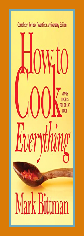 Mark Bittman ~ How To Cook Everything―completely Revised Twentieth ...