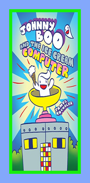 James Kochalka | Johnny Boo Book 8: The Ice Cream Computer pdf | by ...