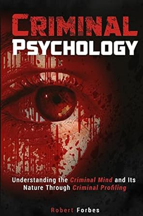 PDF Criminal Psychology: Understanding the Criminal Mind and Its Nature ...