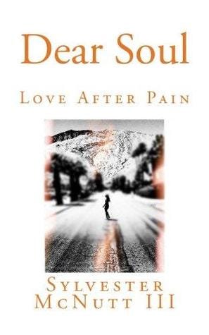 [^EPUB/PDF]->Download Dear Soul: Love After Pain — Sylvester McNutt III Book | by Werferffffcd ...