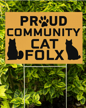 Proud Community Cat Folx yard sign | by Nyetrendy | Medium