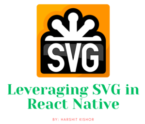 Leveraging SVG in React Native: A Comprehensive Guide | by Harshit ...