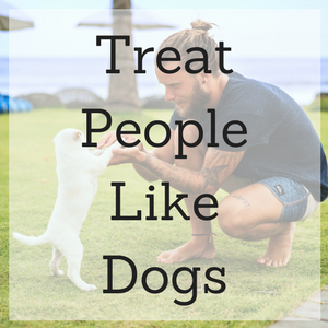 Treat People Like Dogs. A Dog Owner’s Guide to Human… | by Intuitive ...