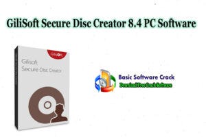 GiliSoft Secure Disc Creator 8.4 PC Software — BasicSoftwareCrack.com ...