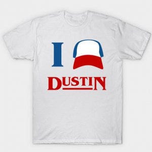 Stranger Things i love Dustin T Shirt | by Edric Anderson | Medium