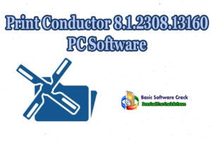 Print Conductor 8.1.2308.13160 PC Software Free Download — basicsoftwarecrack.com | by Basic ...
