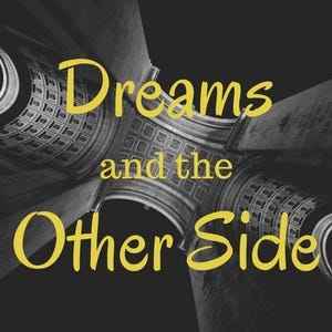 Dreams and the Other Side. Dreams are one of the most common ways… | by ...