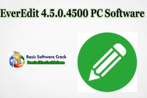 EverEdit 4.5.0.4500 PC Software —basicsoftwarecrack.com | by Basicsoftwarecrack | Medium