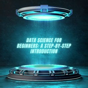 Data Science for Beginners: A Step-by-Step Introduction | by ...