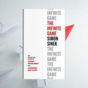 An Infinite Way to Lead: My thoughts on ‘The Infinite Game’ by Simon ...