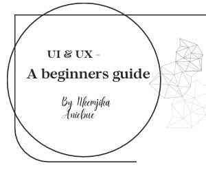 UI & UX — A BEGINNERS GUIDE. Are you a tech enthusiast and you feel ...