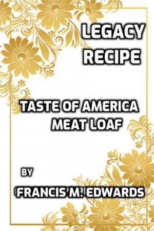 FRANCIS EDWARDS. LEGACY RECIPE Taste of America MEAT… | by Francis ...