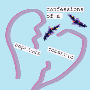 Confessions of a Hopeless Romantic: Or, Why I’ve Stopped Dating for a ...