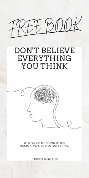 “Don’t Believe Everything You Think: Your Thinking is the Beginning and ...