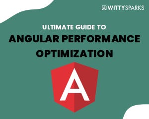 Ultimate Guide to Angular Performance Optimization in 2022 | by WPWeb Infotech | Medium