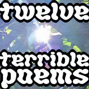 twelve terrible poems. A couple of months ago I started… | by Mac | Medium