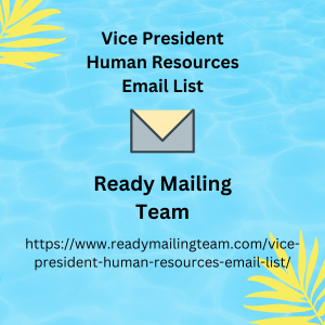 The Vice President Human Resources Email List by Ready Mailing Team is your comprehensive ...