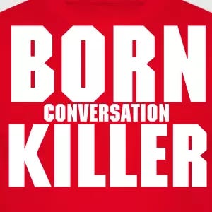 Conversation killers and the people who kill them | by Derrick Duplessy ...