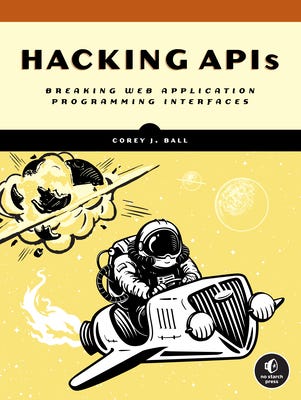 (Download) Hacking APIs: Breaking Web Application Programming Interfaces By Corey J Ball | by ...