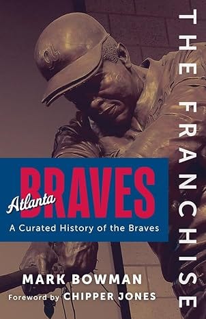(Download Book) The Franchise: Atlanta Braves By Mark Bowman | by Calla ...