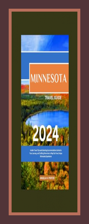 Angela H. Porter ~ MINNESOTA TRAVEL GUIDE 2024: Insider Travel Tips and ...
