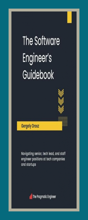 Gergely Orosz | The Software Engineer’s Guidebook: Navigating senior, tech lead, and staff ...